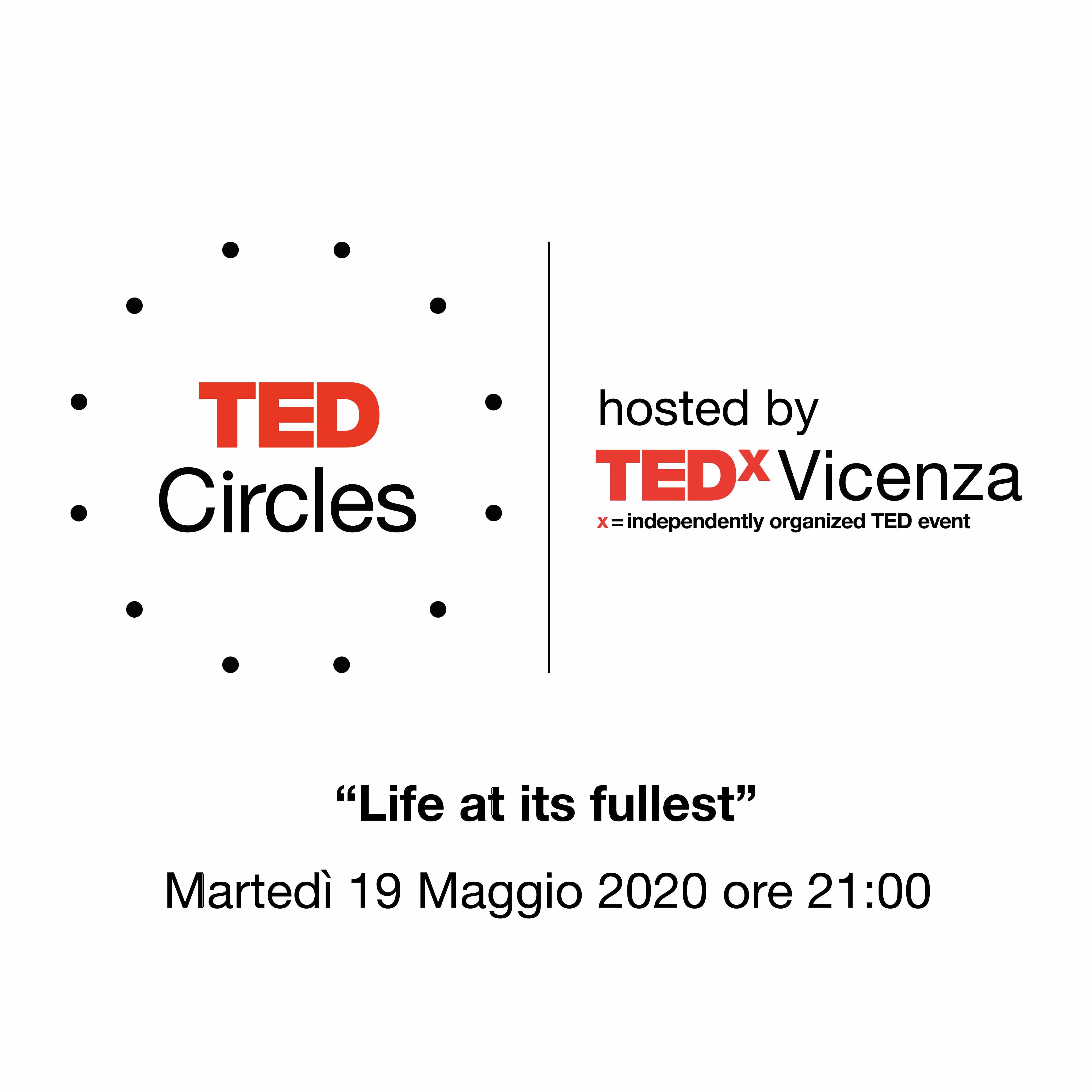 TED Circles "Life at its fullest"- TEDxVicenza